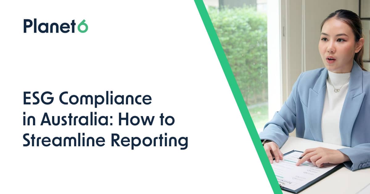 ESG Compliance in Australia: How to Streamline Reporting - Planet6